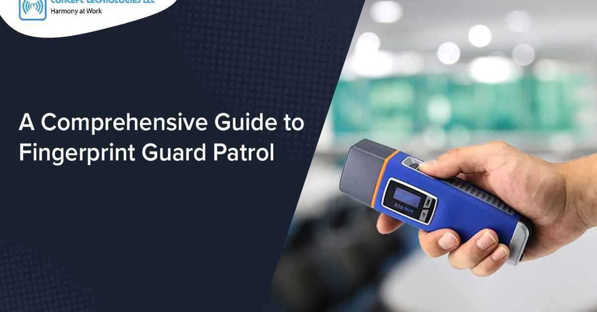 A Comprehensive Guide to Fingerprint Guard Patrol| Concept Technologies ...
